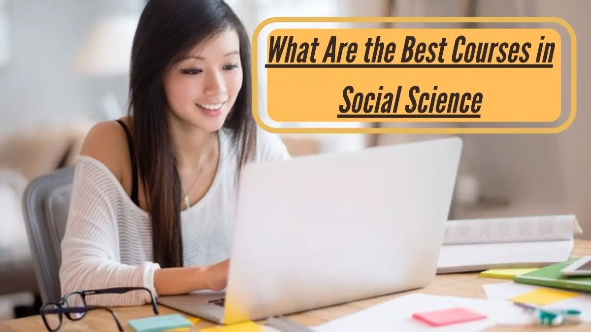 What Are the Best Courses in Social Science